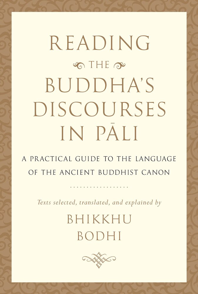 Reading the Buddha's Discourses in Pali: A Practical Guide to the ...